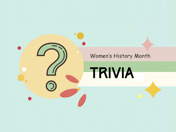 Women's History Month Trivia